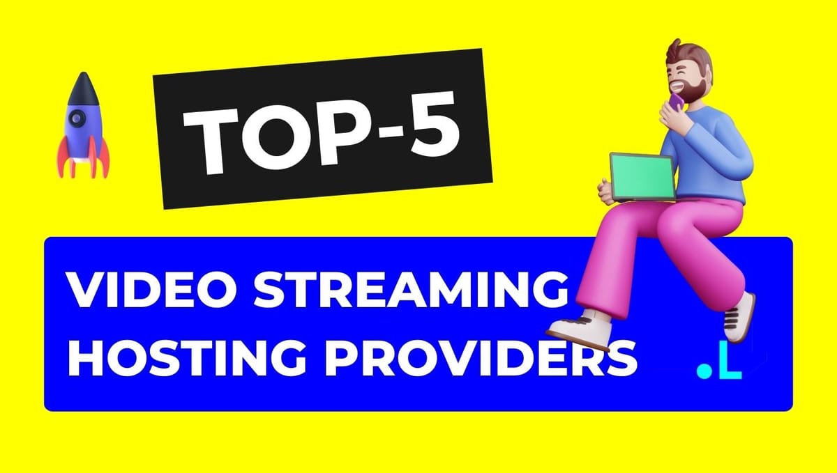 Reviewing TOP-5 Video Streaming Hosting Providers in 2025